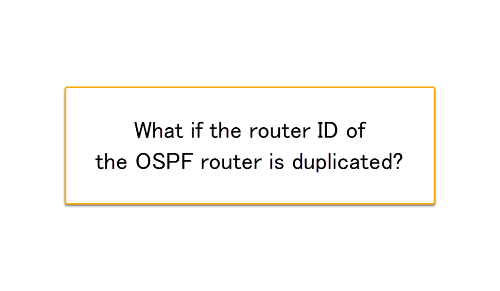 What if the router ID of the OSPF router is duplicated? | How the OSPF ...